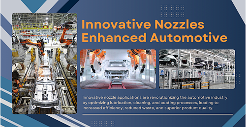 Enhancing Automotive Processes with Innovative Nozzle Applications ...